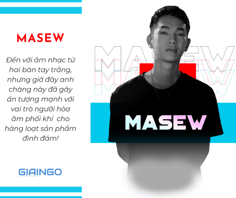 Masew là ai? Thông tin về 'ông hoàng' của những bài hát HIT