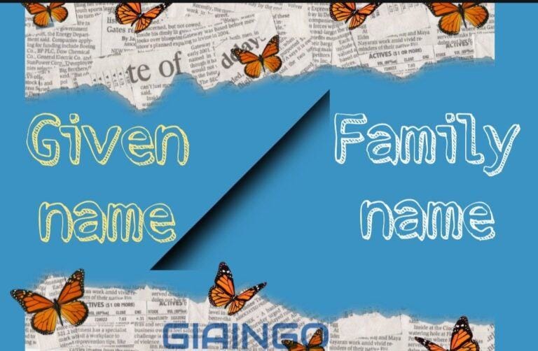 Given name là gì? Một số cách gọi tên trong tiếng Anh