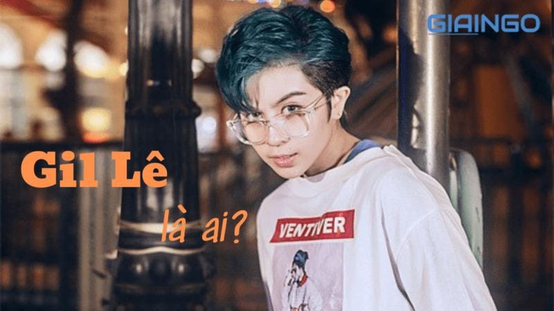 Gil Lê là ai? Tiểu sử cô nàng Tomboy hot nhất showbiz Việt