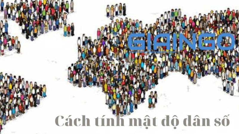 Cách tính mật độ dân số? Công thức tính mật độ dân số?