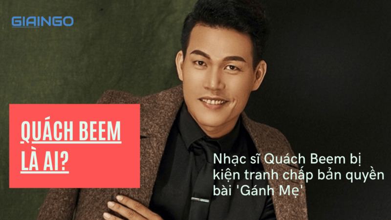 Quách Beem là ai? Lùm xùm tranh chấp bản quyền bài 'Gánh mẹ'